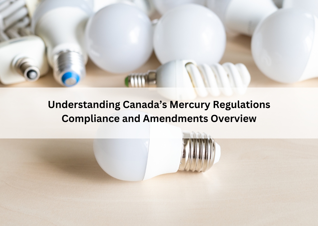 Understanding Canada’s Mercury Regulations: Compliance and Amendments ...