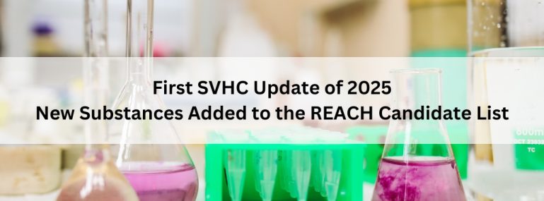 First 2025 SVHC Update: New Additions to REACH List - ComplianceXL